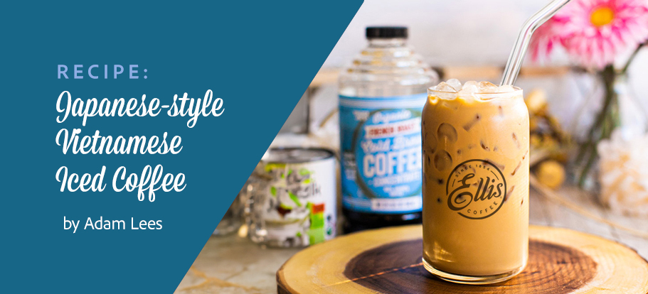 Recipe: Japanese-style Vietnamese Iced Coffee - Ellis Coffee